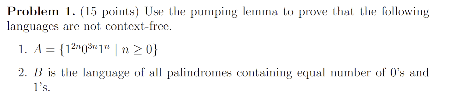 Solved Problem 1. (15 points) Use the pumping lemma to prove | Chegg.com