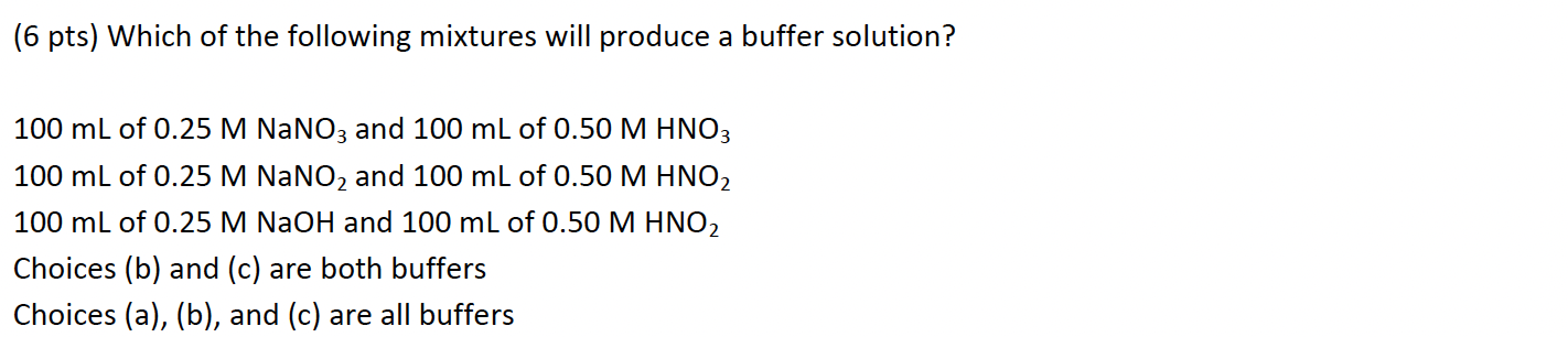 [Solved]: (6 pts) Which of the following mixtures will pro
