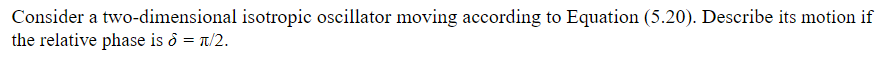 Solved Consider a two-dimensional isotropic oscillator | Chegg.com