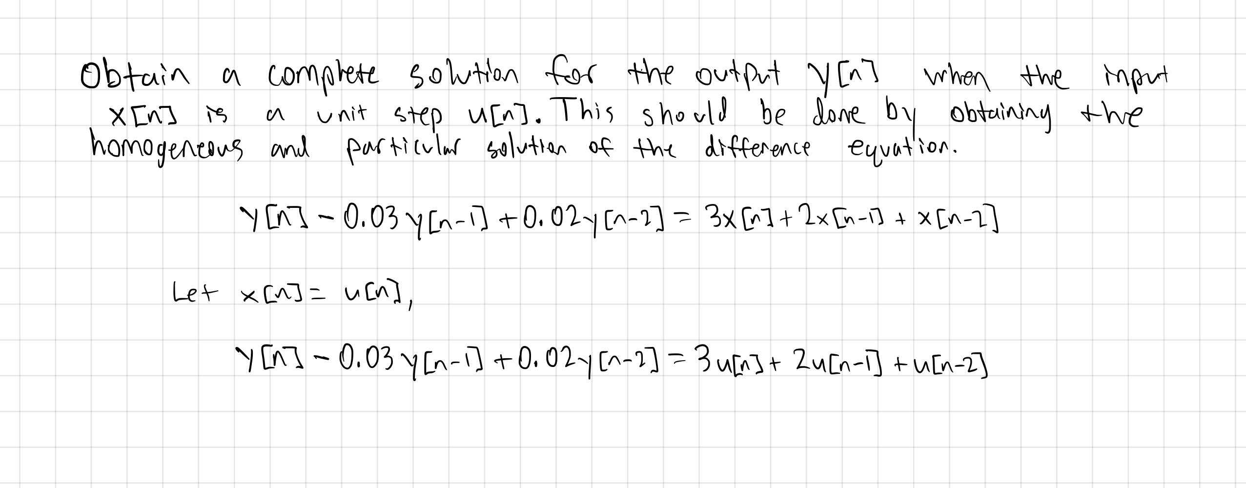Solved Obtain a complete solution for the output y[n] when | Chegg.com