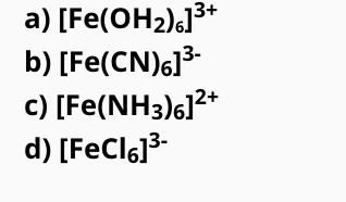 Solved a) [Fe(OH2)]3+ b) [Fe(CN)613- c) [Fe(NH3)6]2+ d) | Chegg.com
