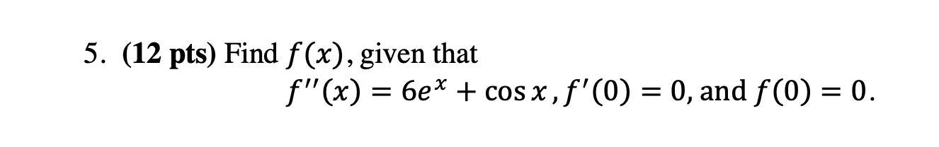 Solved 5. (12 pts) Find f(x), given that | Chegg.com
