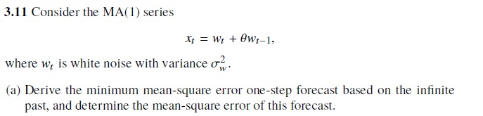Solved 3.11 Consider the MA(1) series Xt = Wt + Ow7-1, where | Chegg.com