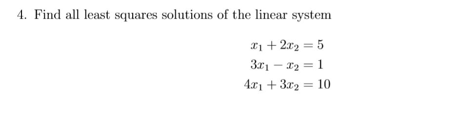 Solved 4. Find all least squares solutions of the linear | Chegg.com