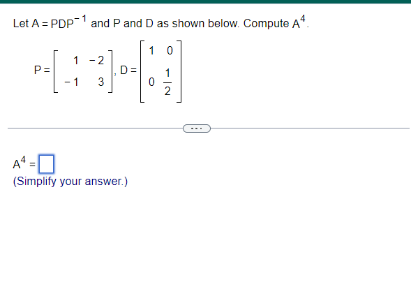 Solved Let A=PDP−1 and P and D as shown below. Compute A4. | Chegg.com