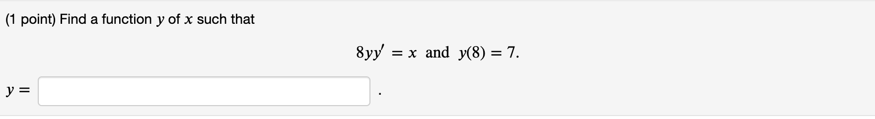 Solved (1 point) Find a function y of x such that 8yy = x | Chegg.com