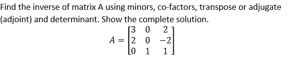Solved Find the inverse of matrix A using minors, | Chegg.com