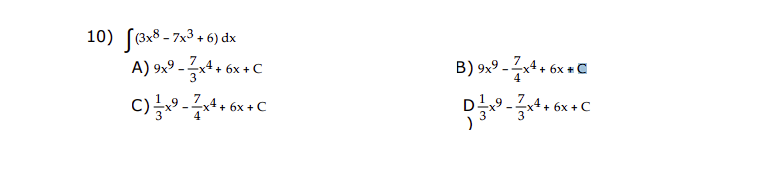 Solved 10) ∫(3x8−7x3+6)dx A) 9x9−37x4+6x+C B) 9x9−47x4+6x+C | Chegg.com