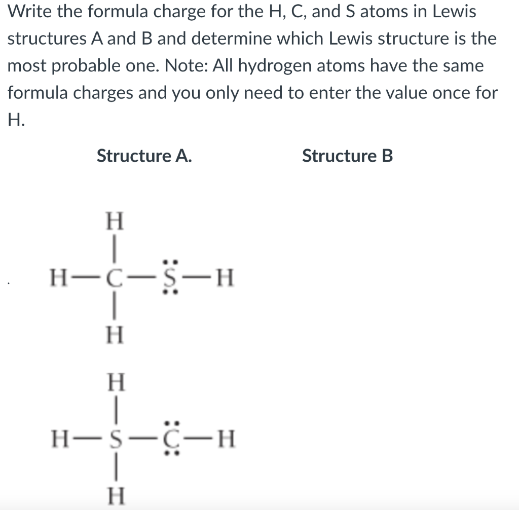 [solved] Write The Formula Charge For The H C And S Atom