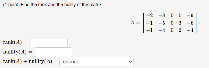 Solved (1 point) Find the rank and the nullity of the matrix | Chegg.com