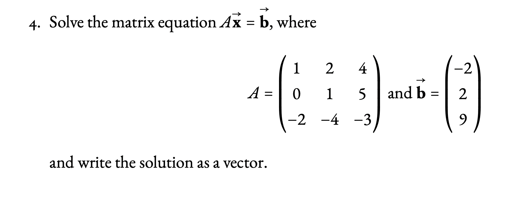 Solved 4. Solve the matrix equation Ax=b, where | Chegg.com