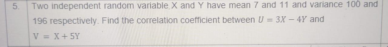 Solved 5. Two independent random variable X and Y have mean | Chegg.com