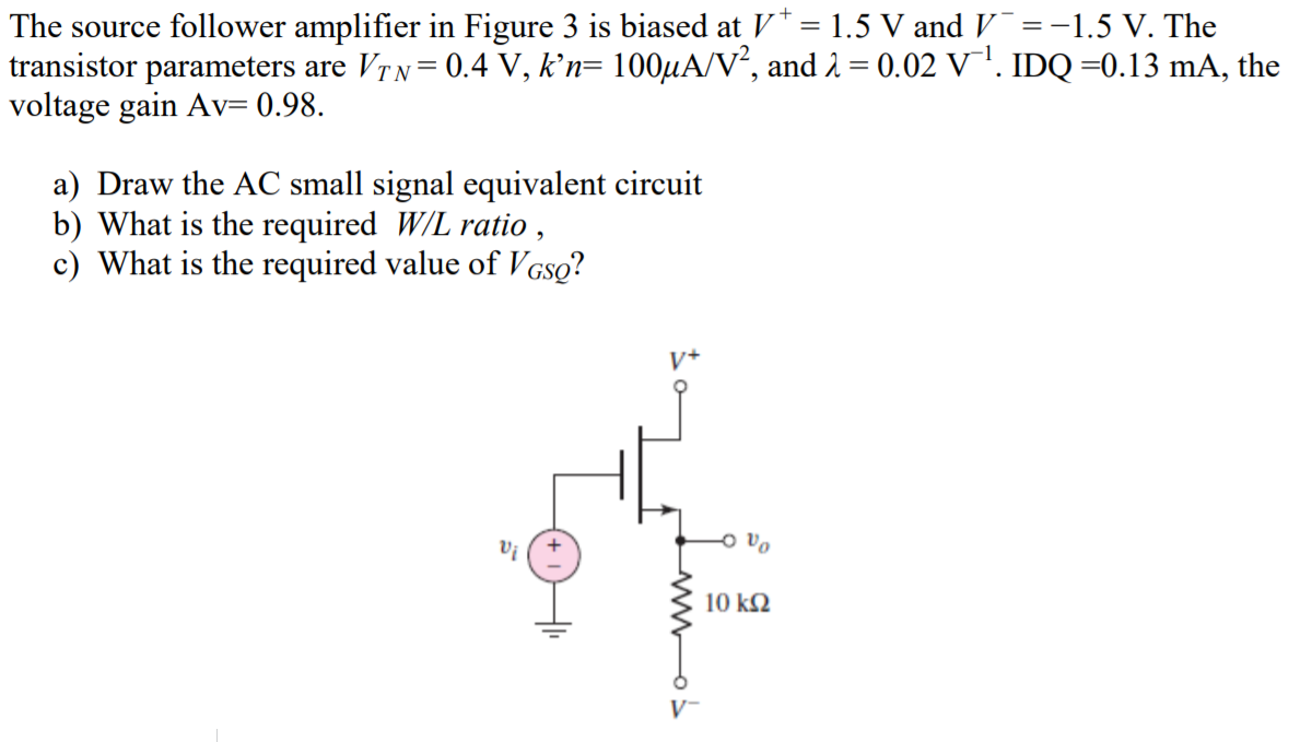 Solved The source follower amplifier in Figure 3 is biased | Chegg.com