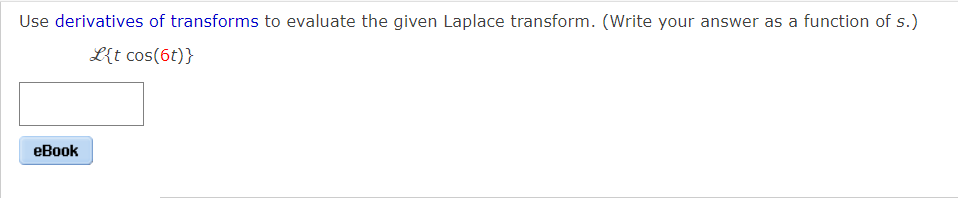 Solved Use derivatives of transforms to evaluate the given | Chegg.com