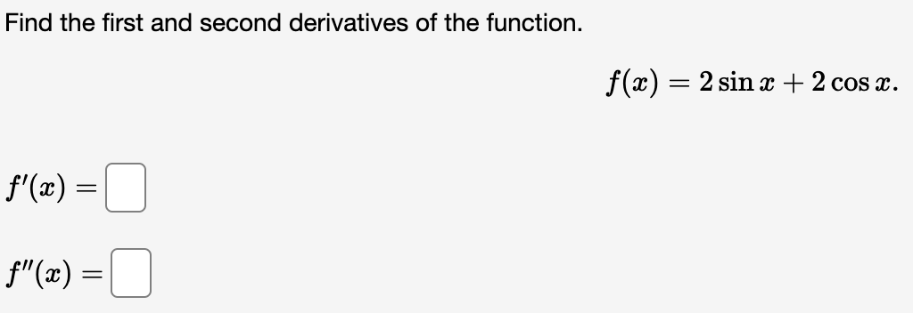 Solved Find the first and second derivatives of the | Chegg.com