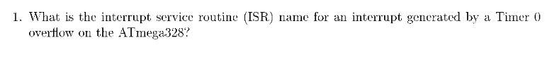 Solved 1. What is the interrupt service routine (ISR) name | Chegg.com