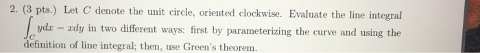 Solved 2. (3 pts.) Let C denote the unit circle, oriented | Chegg.com