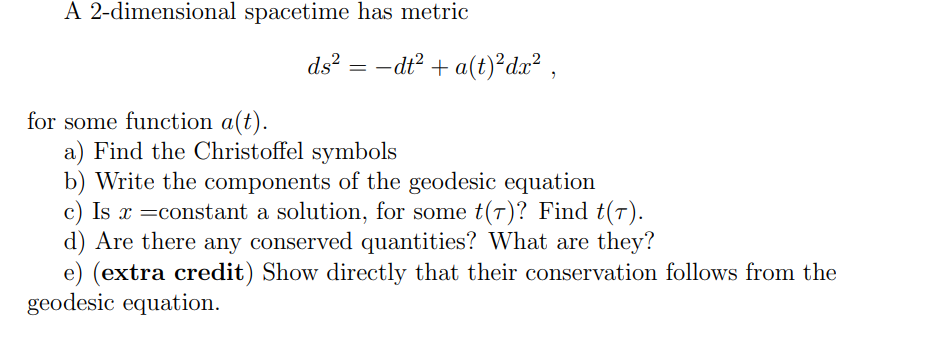 Solved A 2-dimensional spacetime has metric ds2 –dt+ | Chegg.com