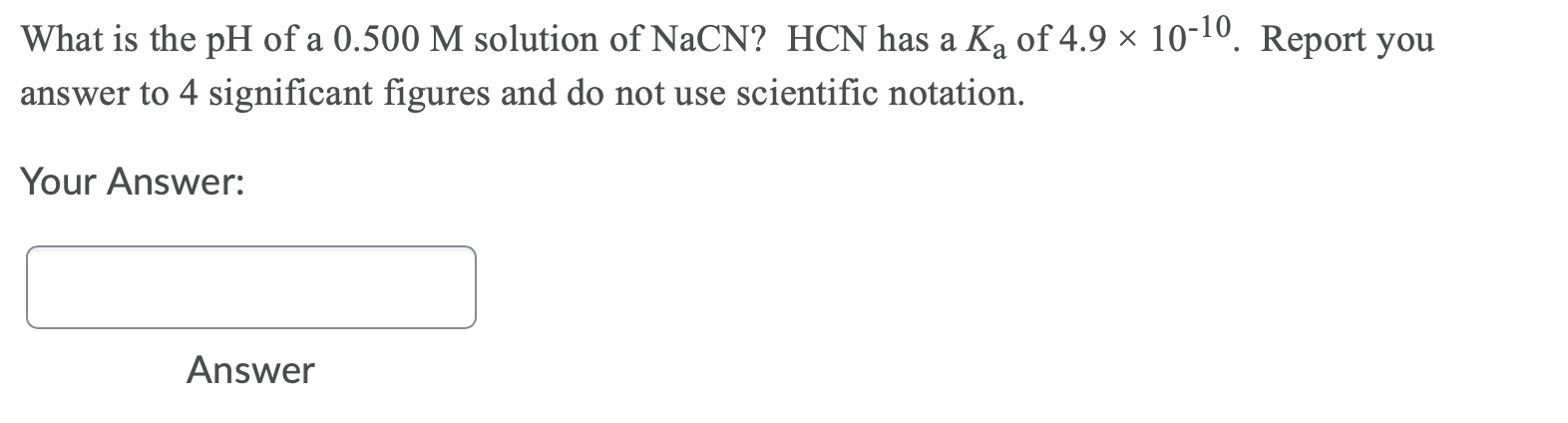 Solved What is the pH of a 0.500 M solution of NaCN? HCN has | Chegg.com
