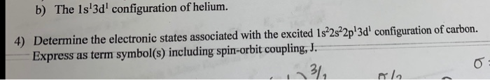 Solved b) The 1s'3d1 configuration of helium. 4) Determine | Chegg.com