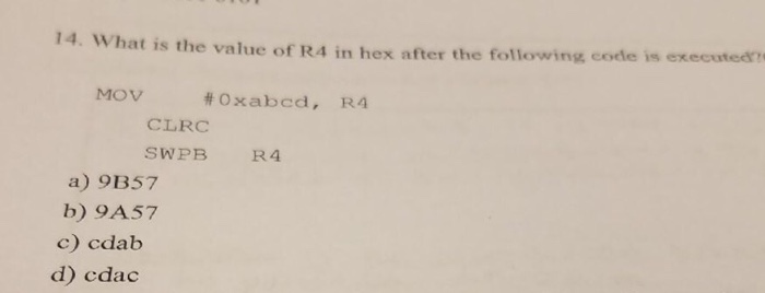 Solved 14. What is the value of R4 in hex after the | Chegg.com
