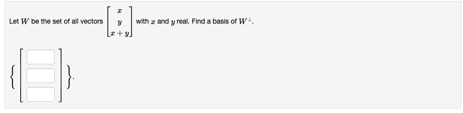 Solved Let W be the set of all vectors ⎣⎡xyx+y⎦⎤ with x and | Chegg.com