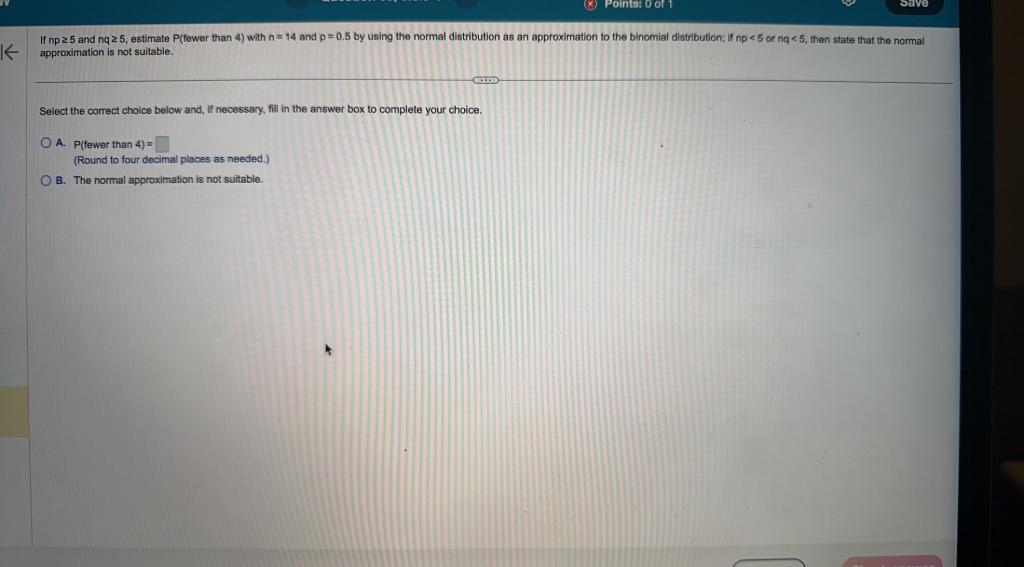 Solved If np≥5 and nq≥5, estimate P (fewer than 4 ) with | Chegg.com