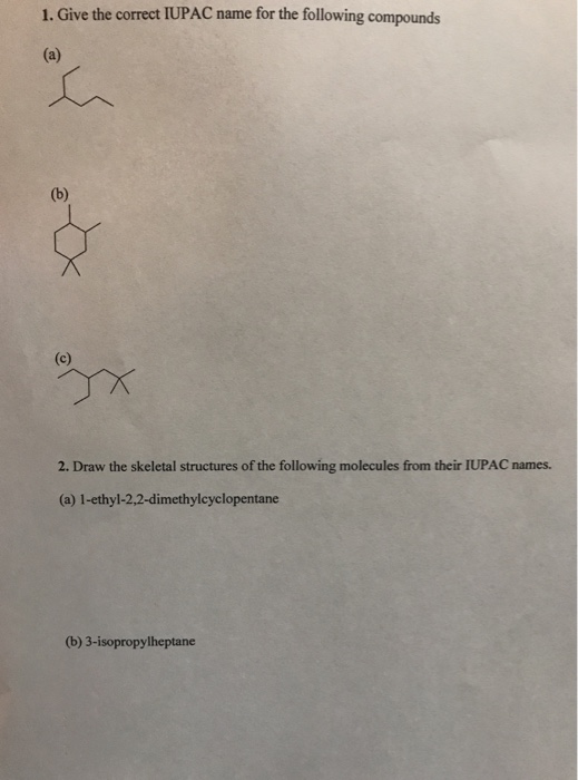 Solved 1. Give the correct IUPAC name for the following | Chegg.com