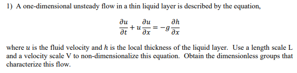 Solved 1) A one-dimensional unsteady flow in a thin liquid | Chegg.com