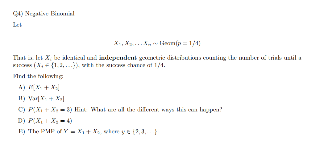 Solved Q4) Negative Binomial Let X1, X2, ...Xn ~ Geom(p = | Chegg.com