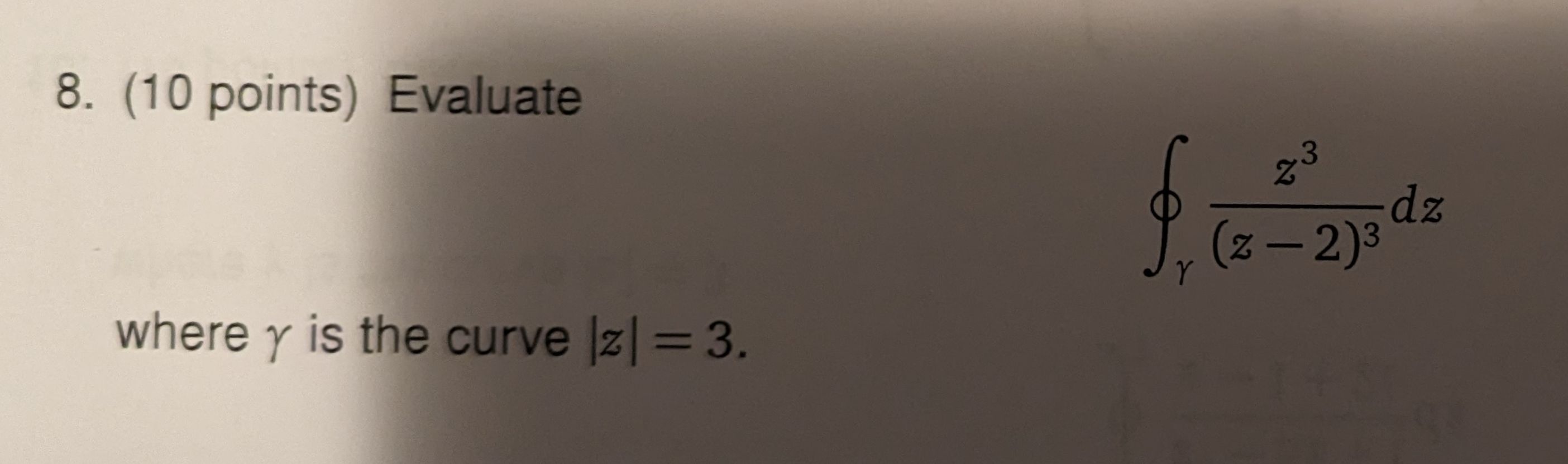 Solved (10 ﻿points) ﻿Evaluateo∫γ﻿z3(z-2)3dzwhere γ ﻿is the | Chegg.com