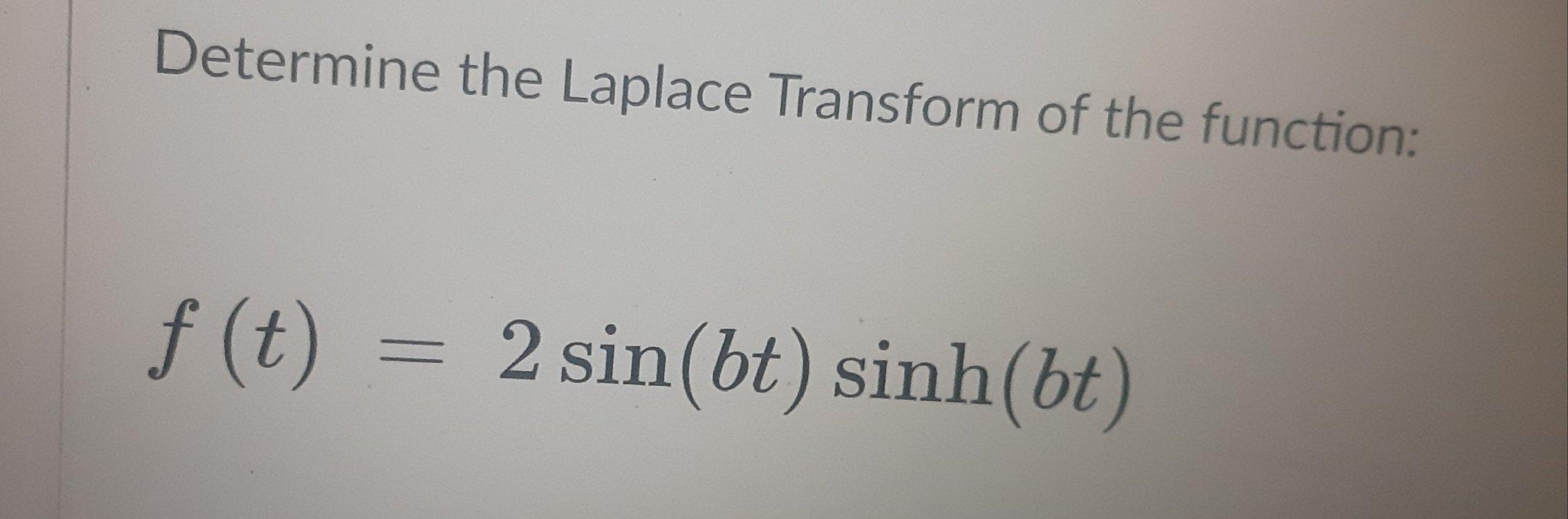 Solved Determine the Laplace Transform of the function: f(t) | Chegg.com
