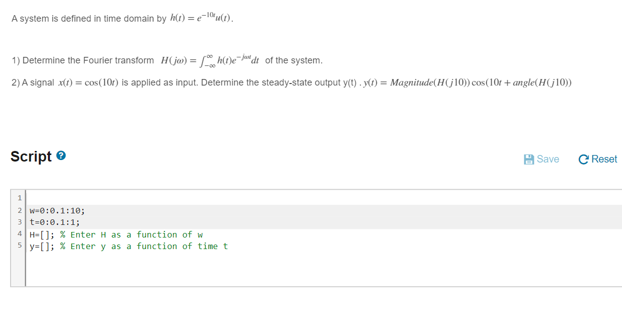 Solved Script o.w=0:0.1:10;t=0:0.1:1;H=[];% ﻿Enter H ﻿as a | Chegg.com