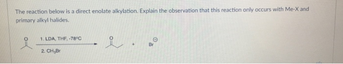Solved The reaction below is a direct enolate alkylation. | Chegg.com