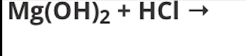 Solved Mg(OH)2 + HCI → | Chegg.com