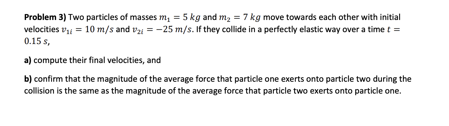 Solved Problem 3) Two particles of masses m1=5 kg and m2=7 | Chegg.com