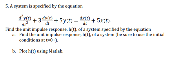 Solved 5. A system is specified by the equation dt dʻy(t) + | Chegg.com