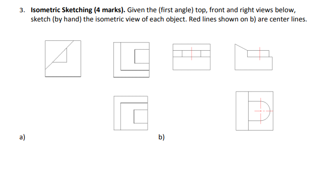 Solved Isometric Sketching (4 marks). Given the (first | Chegg.com