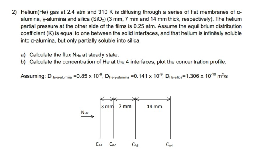 Solved 2) Helium(He) gas at 2.4 atm and 310 K is diffusing | Chegg.com