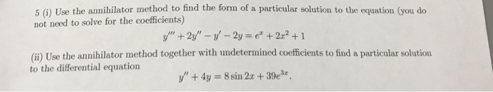 Solved 5 (6) Use the annihilator method to find the form of | Chegg.com