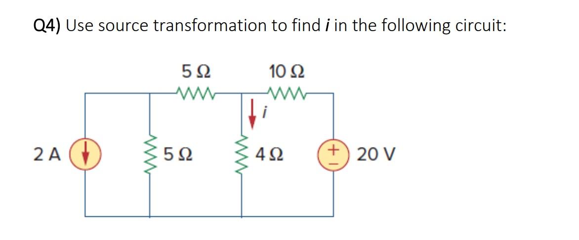 Solved Q4) Use source transformation to find i in the | Chegg.com
