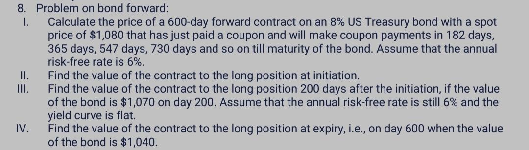8. Problem on bond forward: I. Calculate the price of | Chegg.com