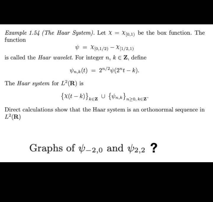 Solved Example 1.54 (The Haar System). Let X = X(0,1) be the | Chegg.com
