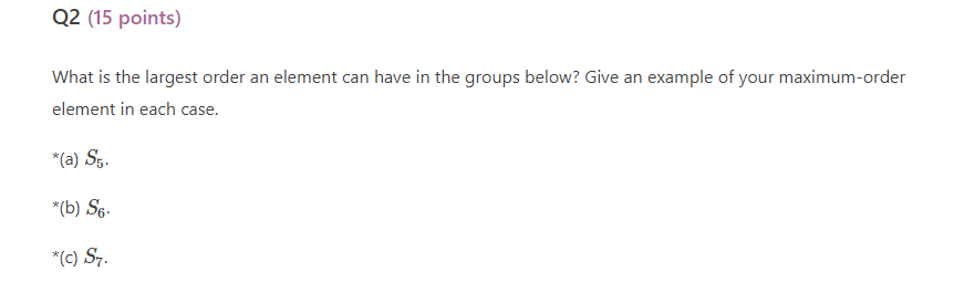 Solved Q2 (15 points) What is the largest order an element | Chegg.com