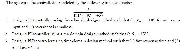 The system to be controlled is modeled by the | Chegg.com