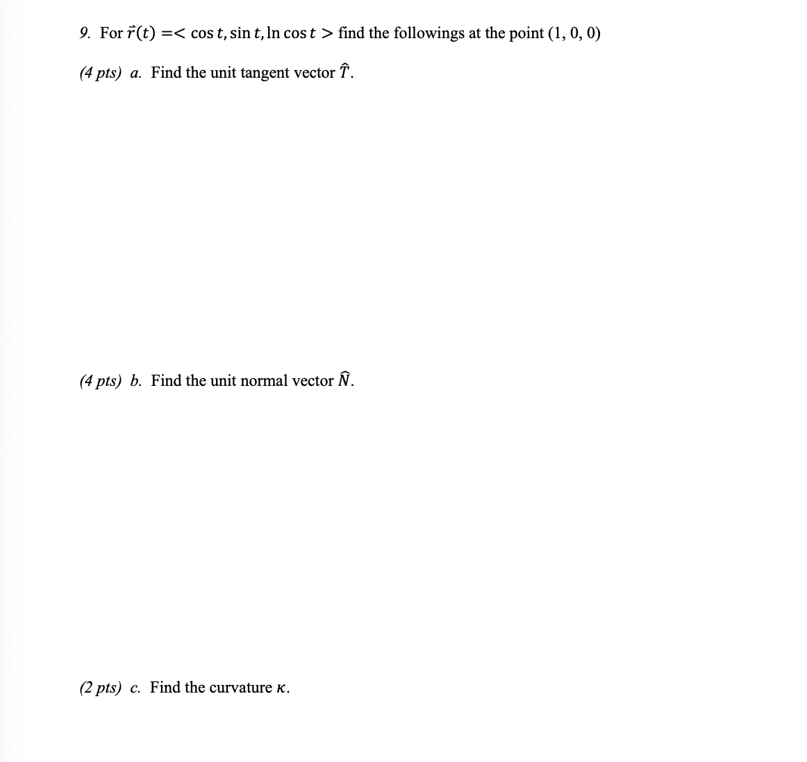 Solved 9. For r(t)= find the followings at the point (1,0,0) | Chegg.com