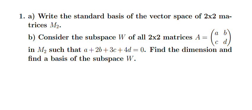 Solved 1. a) Write the standard basis of the vector space of | Chegg.com