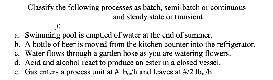 Solved Classify the following processes as batch, semi-batch | Chegg.com