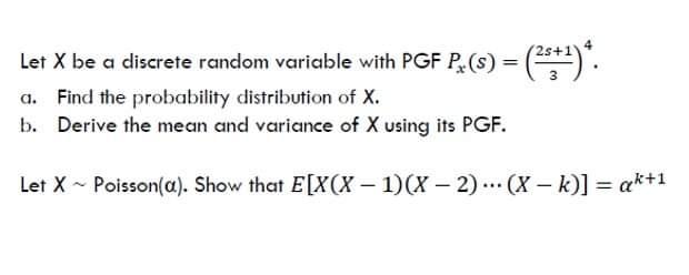 Solved Let X be a discrete random variable with PGF P: (9) = | Chegg.com