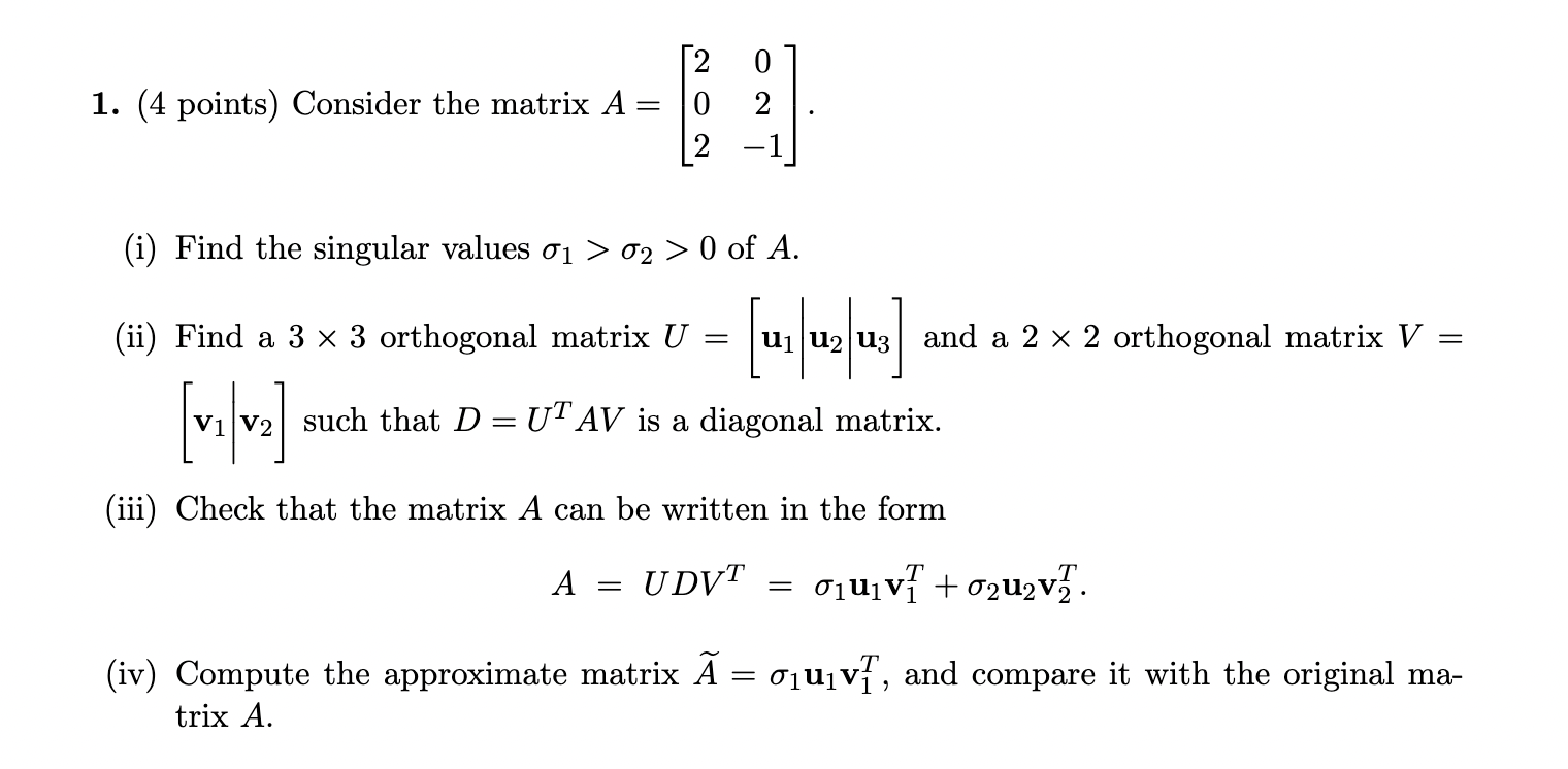 Solved (4 points) Consider the matrix A=⎣⎡20202−1⎦⎤ (i) Find | Chegg.com